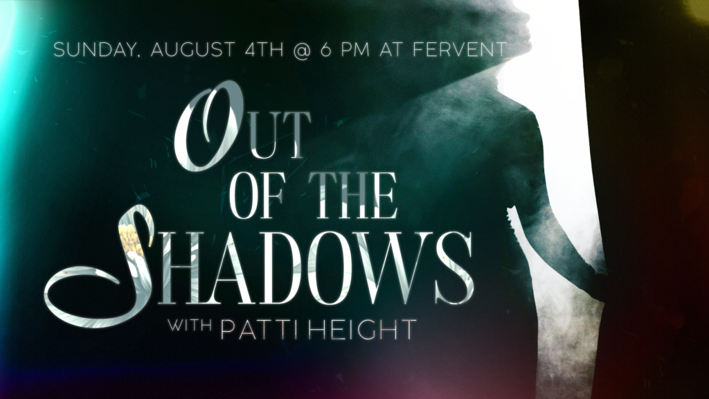 Out of the Shadows Event with Patti Height - Fervent