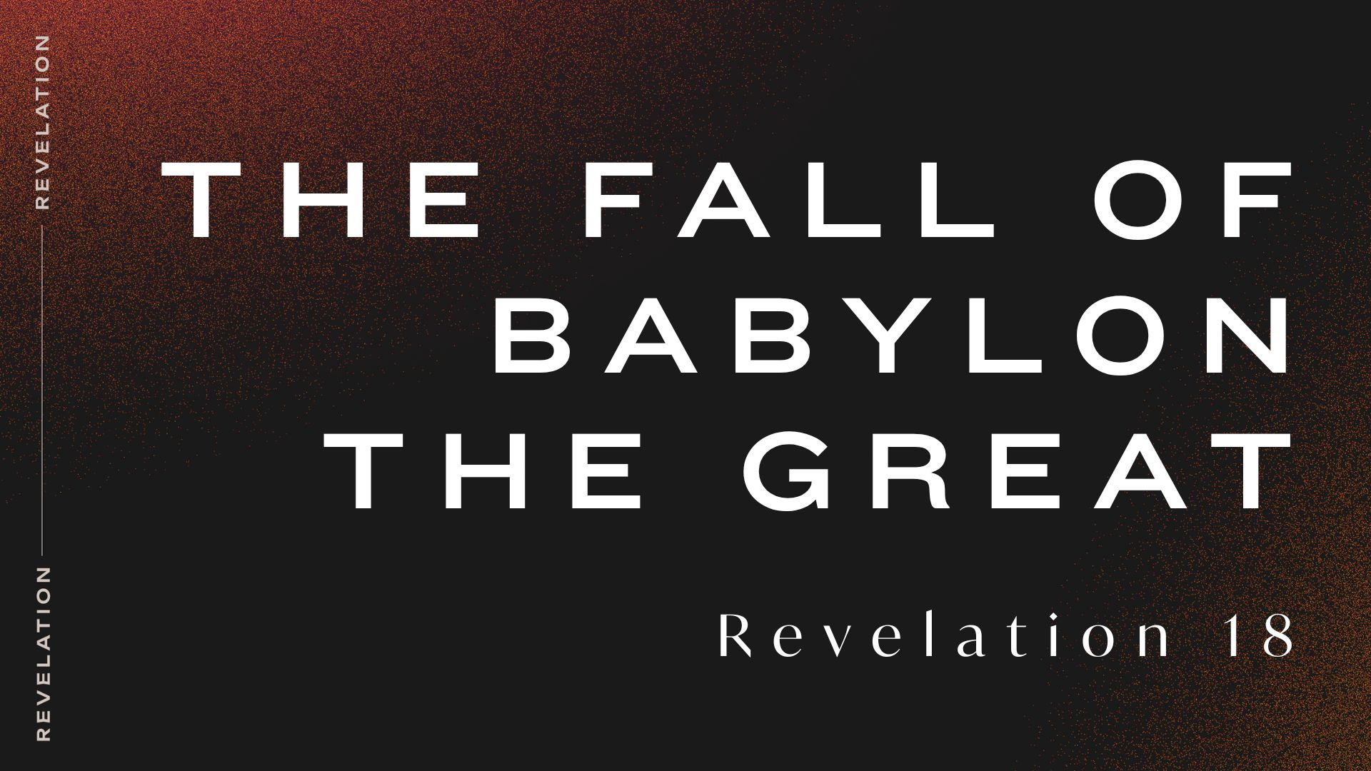The Fall of Babylon The Great - Fervent