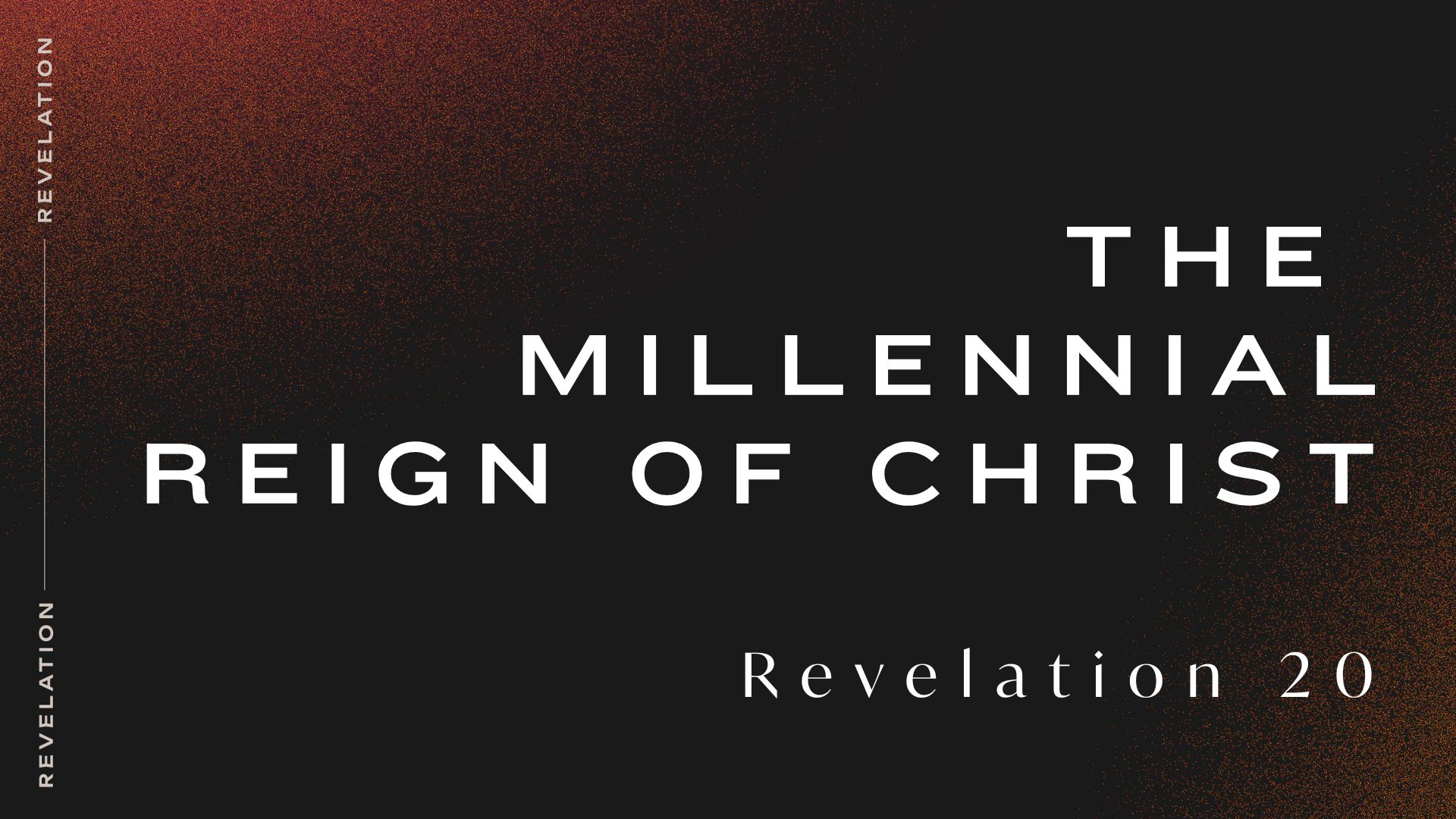 The Millennial Reign of Christ - Fervent